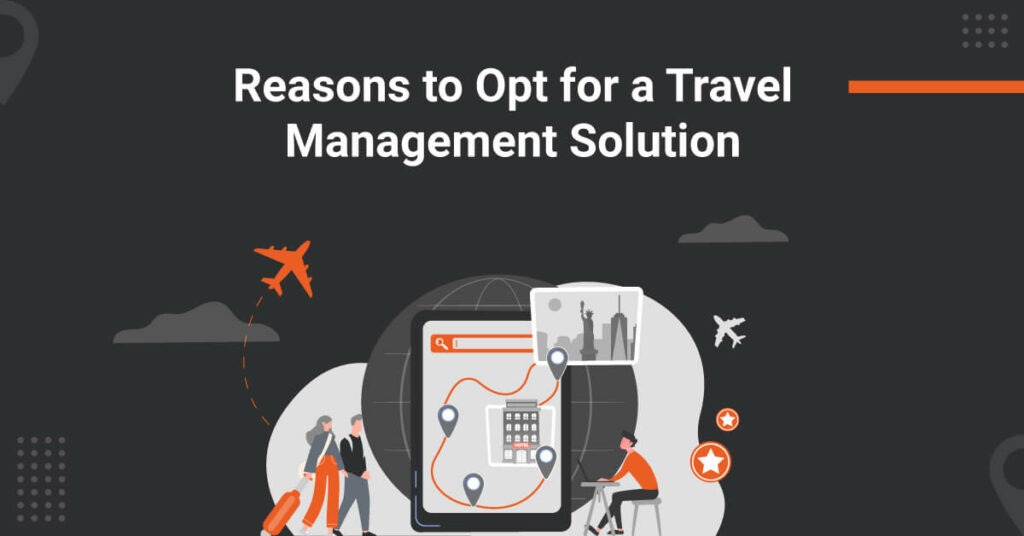 Why Companies Need a Travel Management Solution